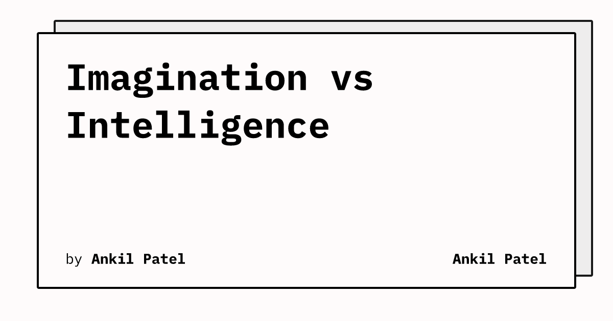 Imagination vs Intelligence | Ankil Patel