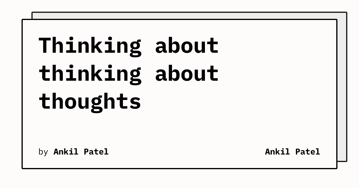 Thinking about thinking about thoughts | Ankil Patel